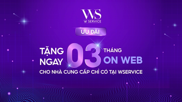 Ưu Đãi Tặng Ngay 3 Tháng On Web Cho Nhà Cung Cấp Chỉ Có Tại WService